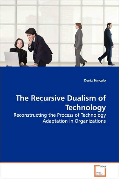 The Recursive Dualism of Technology by Deniz Tunïalp, Paperback ...