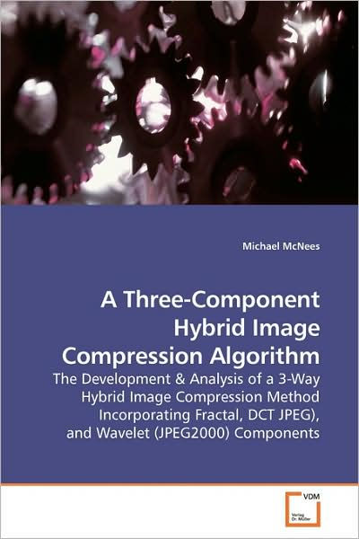 A Three-Component Hybrid Image Compression Algorithm by Michael McNees ...