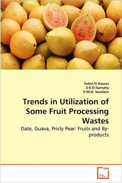 Trends in Utilization of Some Fruit Processing Wastes by Faten El ...