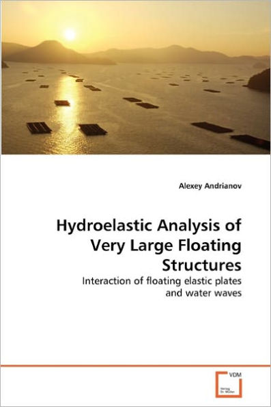 Hydroelastic Analysis of Very Large Floating Structures by Alexey Andrianov, Paperback | Barnes ...