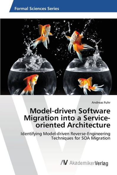Model Driven Software Migration Into A Service Oriented Architecture By Andreas Fuhr Paperback