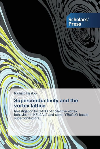 Superconductivity and the vortex lattice by Richard Heslop, Paperback ...