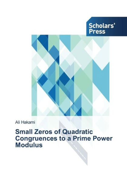Small Zeros of Quadratic Congruences to a Prime Power Modulus by Hakami ...