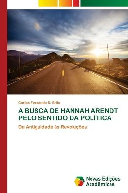 A Busca de Hannah Arendt Pelo Sentido Da Polï¿½tica by Carlos Fernando ...