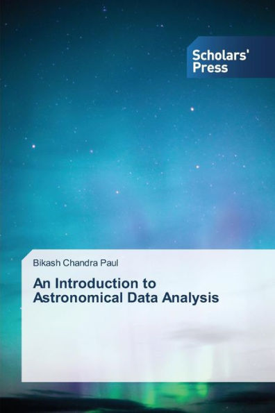 An Introduction to Astronomical Data Analysis by Paul Bikash Chandra, Paperback | Barnes & Noble®
