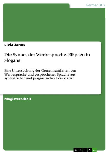 Die Syntax der Werbesprache. Ellipsen in Slogans: Eine Untersuchung der ...