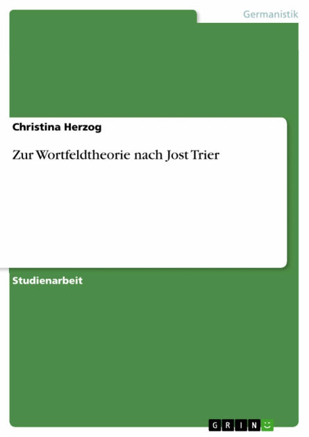 Zur Wortfeldtheorie nach Jost Trier by Christina Herzog | eBook ...
