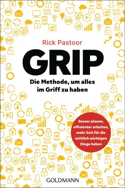 GRIP - Die Methode, um alles im Griff zu haben: Besser planen ...
