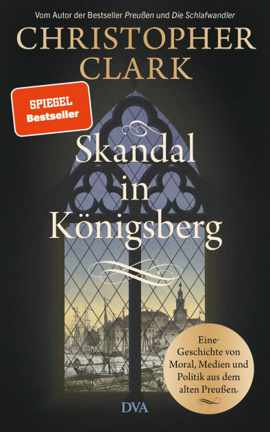 Skandal in Königsberg: Eine Geschichte von Moral, Medien und Politik ...