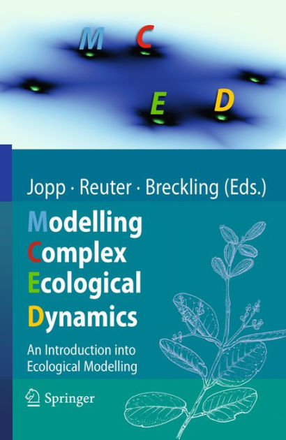 Modelling Complex Ecological Dynamics: An Introduction into Ecological ...