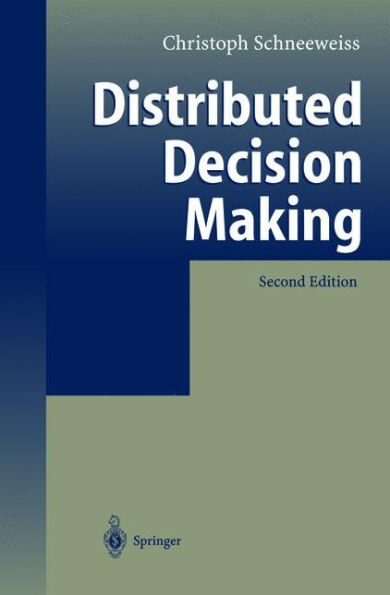 Distributed Decision Making / Edition 2 by Christoph Schneeweiss ...