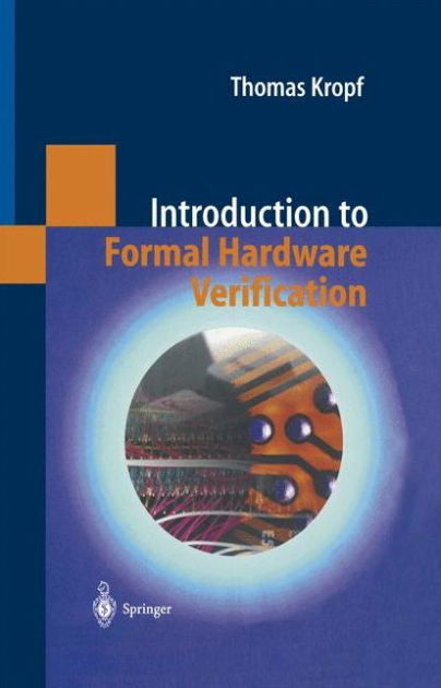 Introduction to Formal Hardware Verification / Edition 1 by Thomas ...