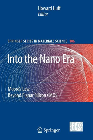 Into The Nano Era: Moore's Law Beyond Planar Silicon CMOS / Edition 1 ...