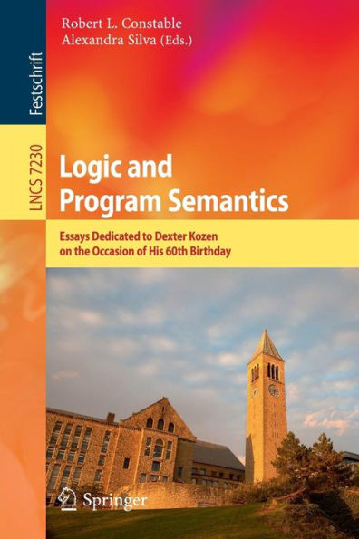 Logic and Program Semantics: Essays Dedicated to Dexter Kozen on the ...