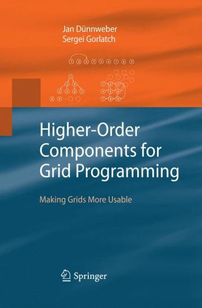 Higher-Order Components for Grid Programming: Making Grids More Usable ...