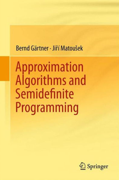 Approximation Algorithms and Semidefinite Programming by Bernd Gïrtner, Jiri Matousek, Paperback ...