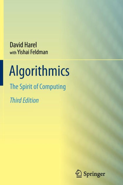 Algorithmics: The Spirit of Computing / Edition 3 by David Harel ...