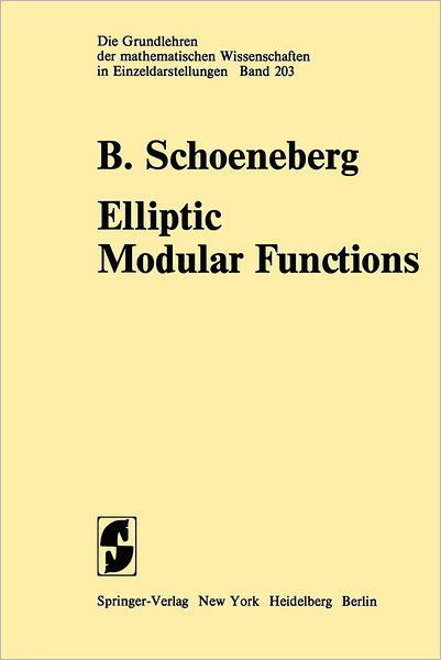 Elliptic Modular Functions: An Introduction by B. Schoeneberg ...