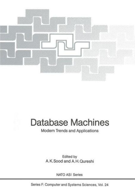 Database Machines: Modern Trends and Applications by A. K. Sood ...