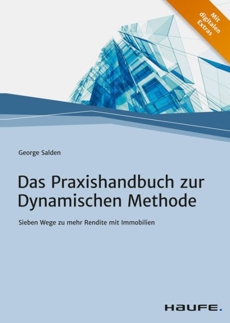 Das Praxishandbuch zur Dynamischen Methode: Sieben Wege zu mehr Rendite ...