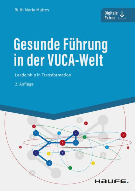 Gesunde Führung in der VUCA-Welt: Leadership in Transformation by Ruth ...