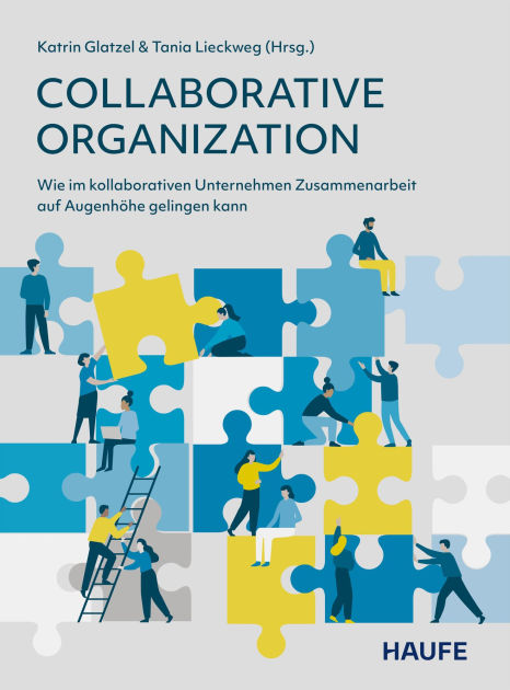 Collaborative Organization: Wie im kollaborativen Unternehmen ...