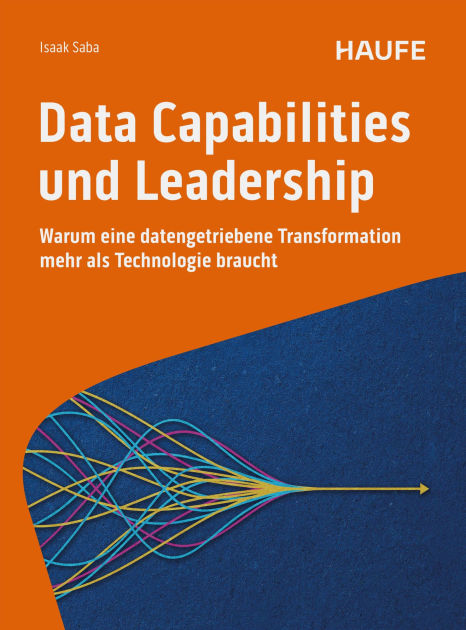 Data Capabilities und Leadership: Warum eine datengetriebene ...