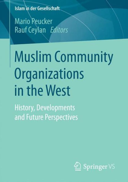 Muslim Community Organizations in the West: History, Developments and ...