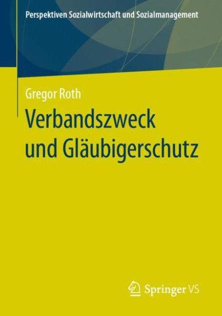 Verbandszweck und Gläubigerschutz by Gregor Roth, Paperback | Barnes ...