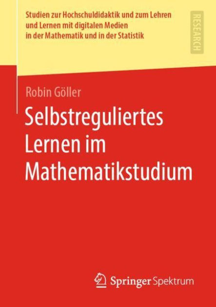 Selbstreguliertes Lernen im Mathematikstudium by Robin Gïller ...