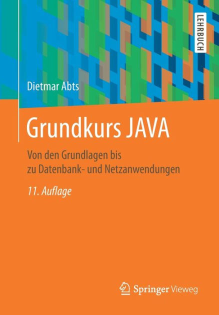 Grundkurs JAVA: Von den Grundlagen bis zu Datenbank- und ...
