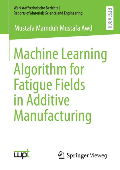 Machine Learning Algorithm for Fatigue Fields in Additive Manufacturing ...