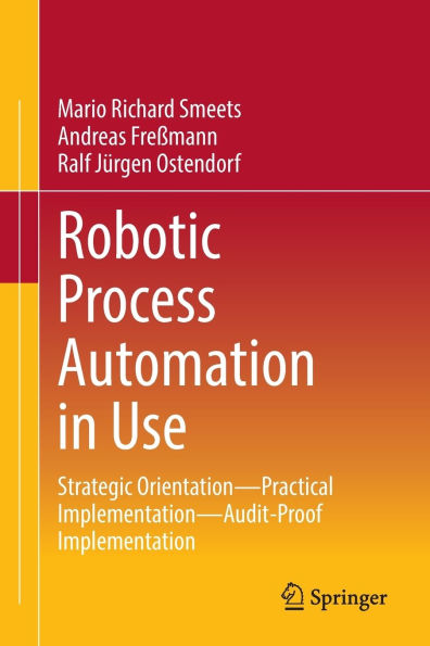 Robotic Process Automation in Use: Strategic Orientation - Practical Implementation - Audit ...