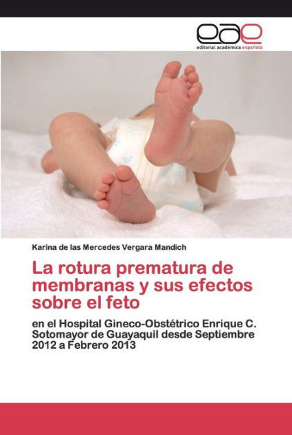 La rotura prematura de membranas y sus efectos sobre el feto by Karina ...