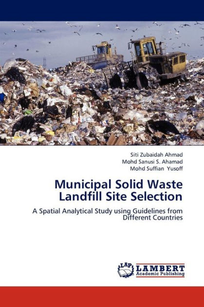 Municipal Solid Waste Landfill Site Selection by Ahmad Siti Zubaidah, S ...