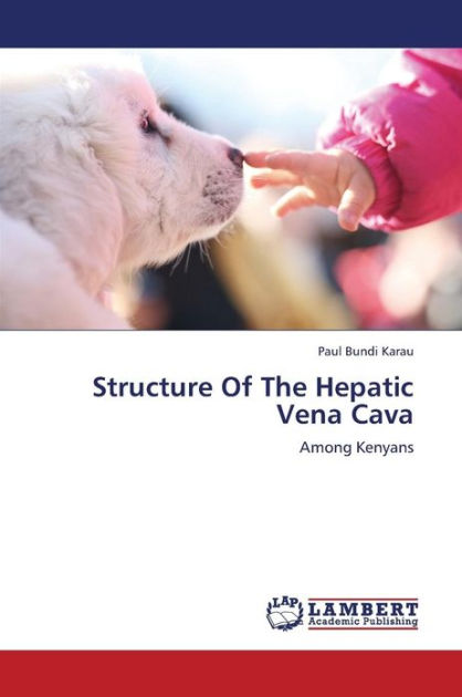 Structure of the Hepatic Vena Cava by Bundi Karau Paul, Paperback ...