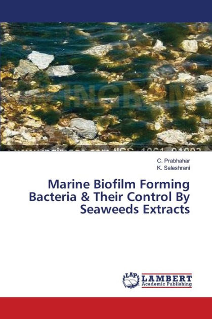Marine Biofilm Forming Bacteria & Their Control By Seaweeds Extracts by ...
