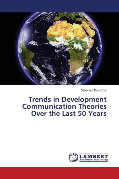 Trends in Development Communication Theories Over the Last 50 Years by ...