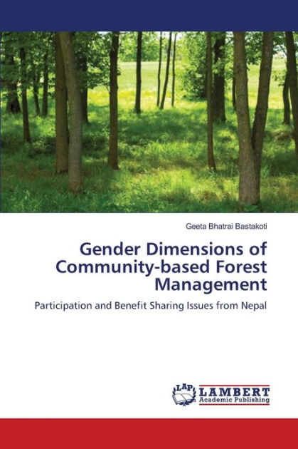 Gender Dimensions of Community-based Forest Management by Geeta Bhatrai ...
