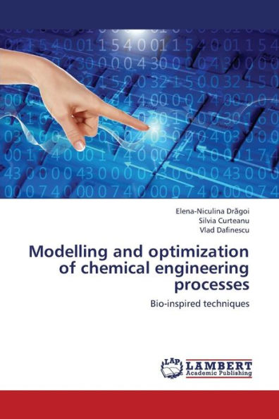 Modelling and Optimization of Chemical Engineering Processes by Dr Goi Elena-Niculina, Curteanu ...