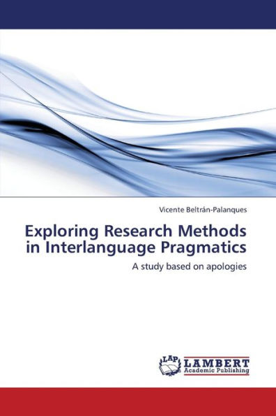 Exploring Research Methods in Interlanguage Pragmatics by Beltran-Palanques Vicente, Paperback ...
