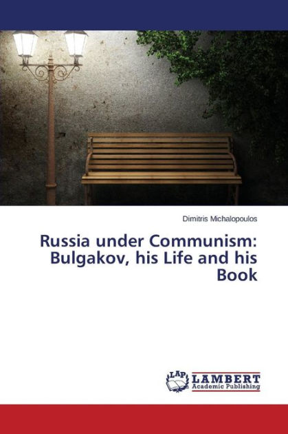 Russia Under Communism: Bulgakov, His Life and His Book by ...