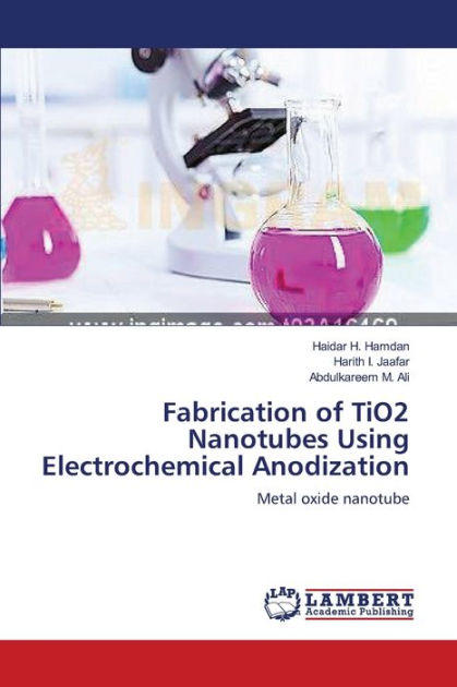 Fabrication of TiO2 Nanotubes Using Electrochemical Anodization by ...
