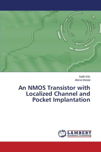 An NMOS Transistor with Localized Channel and Pocket Implantation by ...
