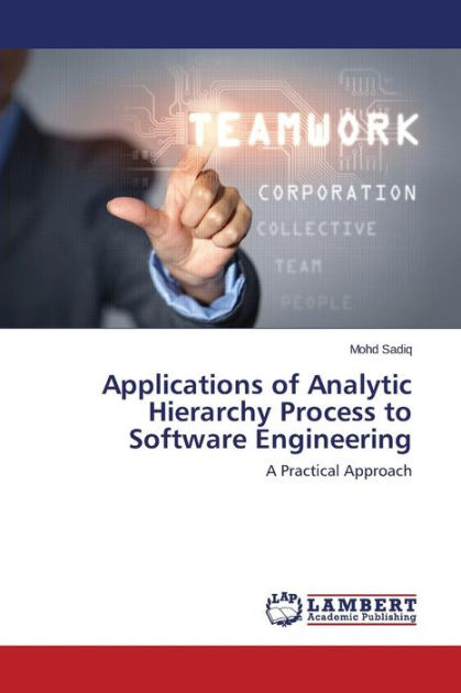 Applications of Analytic Hierarchy Process to Software Engineering by ...