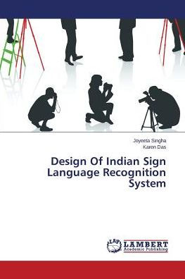 Design Of Indian Sign Language Recognition System by Singha Joyeeta ...