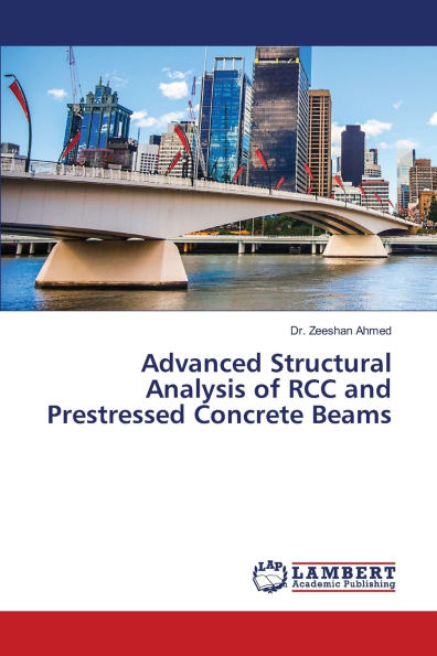 Advanced Structural Analysis Of Rcc And Prestressed Concrete Beams By Zeeshan Ahmed Paperback