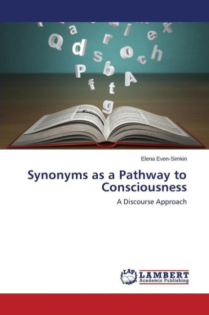 Synonyms as a Pathway to Consciousness by Even-Simkin Elena, Paperback ...