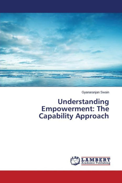 Understanding Empowerment: The Capability Approach by Swain Gyanaranjan ...