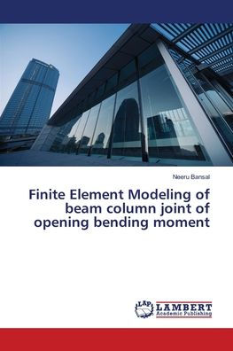 Finite Element Modeling of beam column joint of opening bending moment by Neeru Bansal ...
